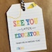 See You Later Educator - Printable End of School Year Gift Tags for ...