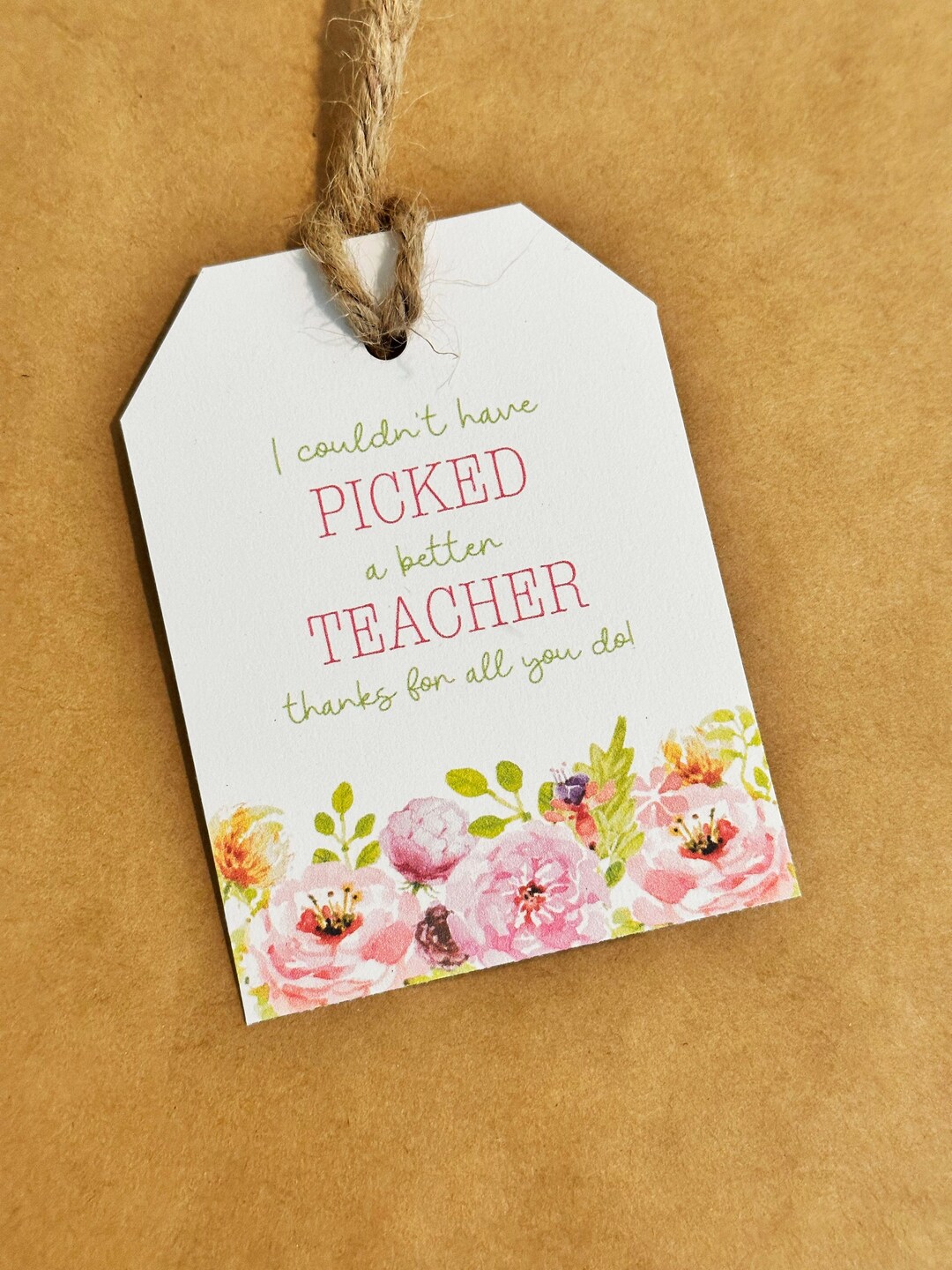 Floral Teacher Appreciation Tag, Printable I Couldn't Have Picked A ...