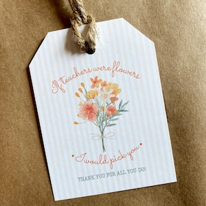 Teacher Flower Appreciation Tag | If Teachers Were Flowers, I Would ...
