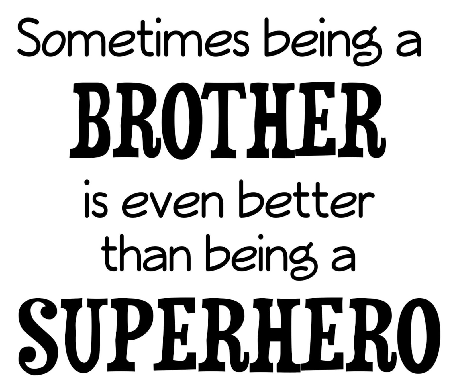 Sometimes being a BROTHER is even better than being a | Etsy