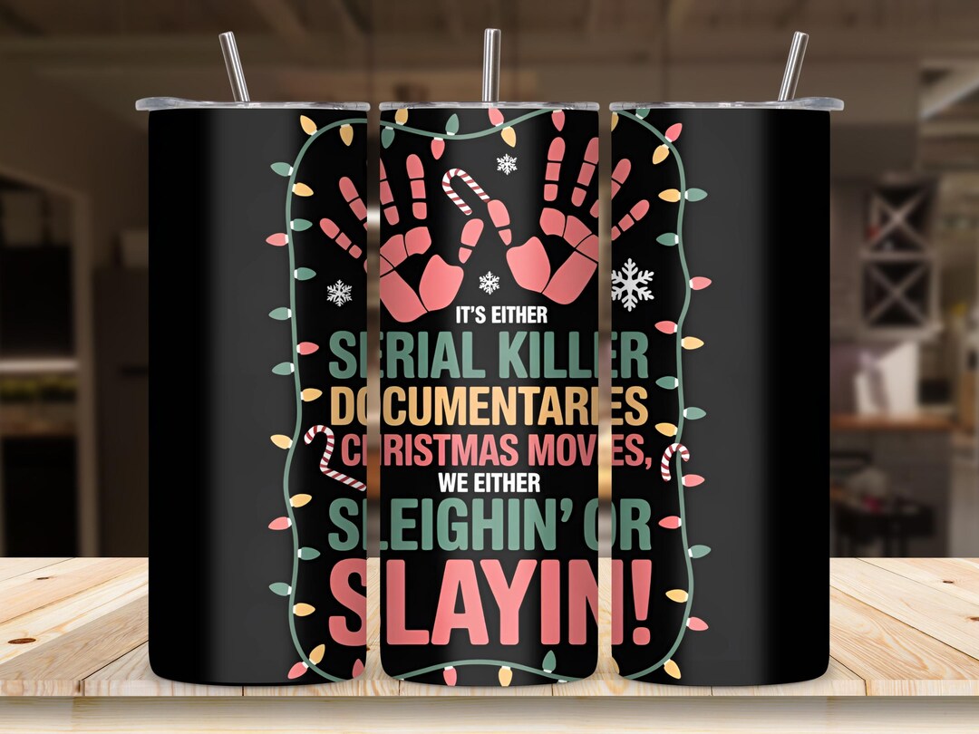 Funny Christmas Tumbler Wrap: Slayin' or Sleighin' PNG (digital ...