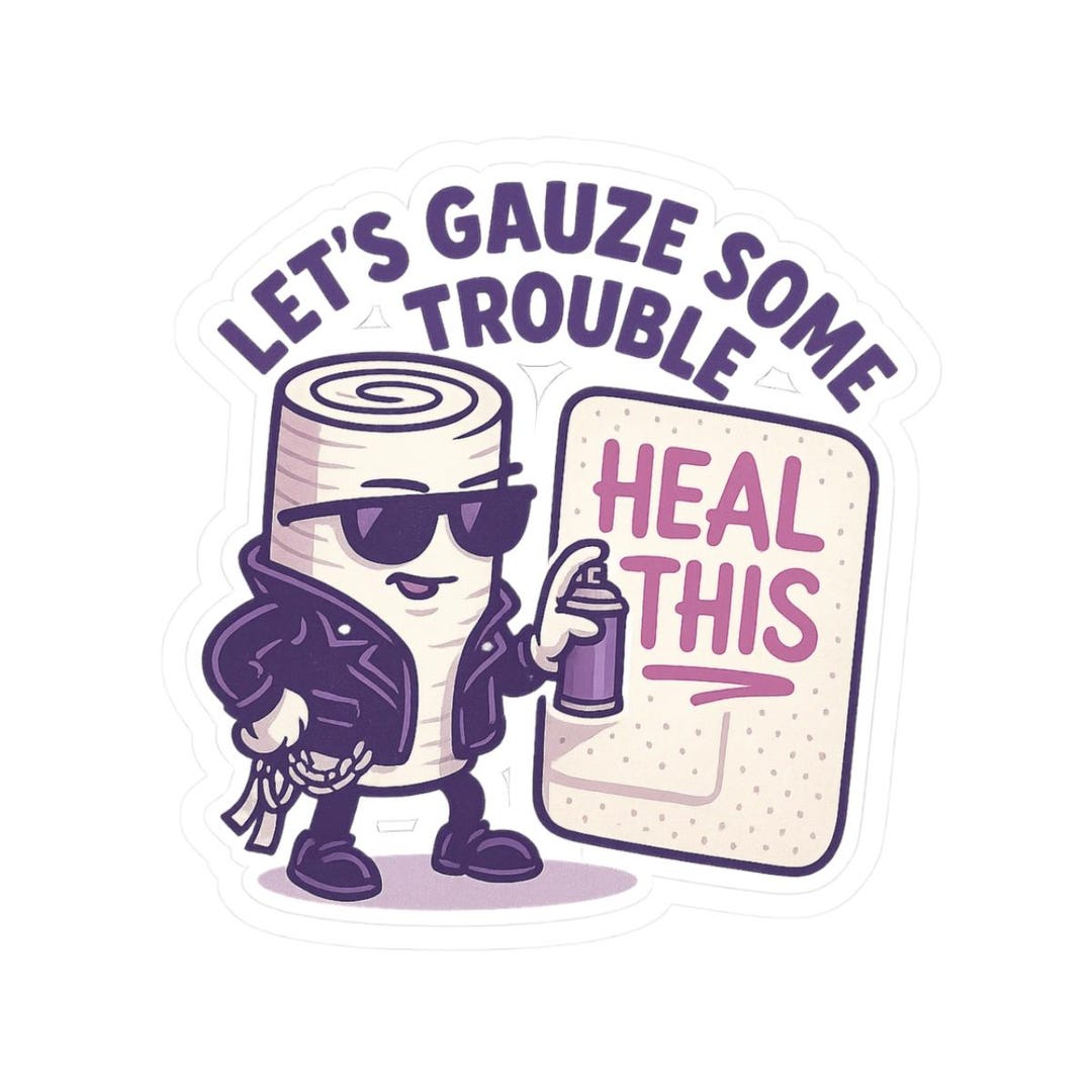 Let's Gauze Some Trouble Sticker, Medical Humor Decal - Etsy