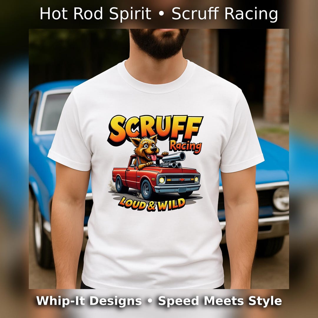 Scruff Racing Loud & Wild Pickup Truck Shirt – Hot Rod Cartoon Graphic ...