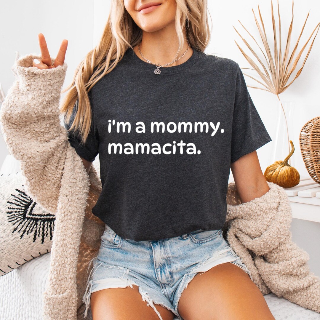 I'm a Mommy Mamacita Shirt Funny Reality TV Quote Tee Mom Gift Trendy ...