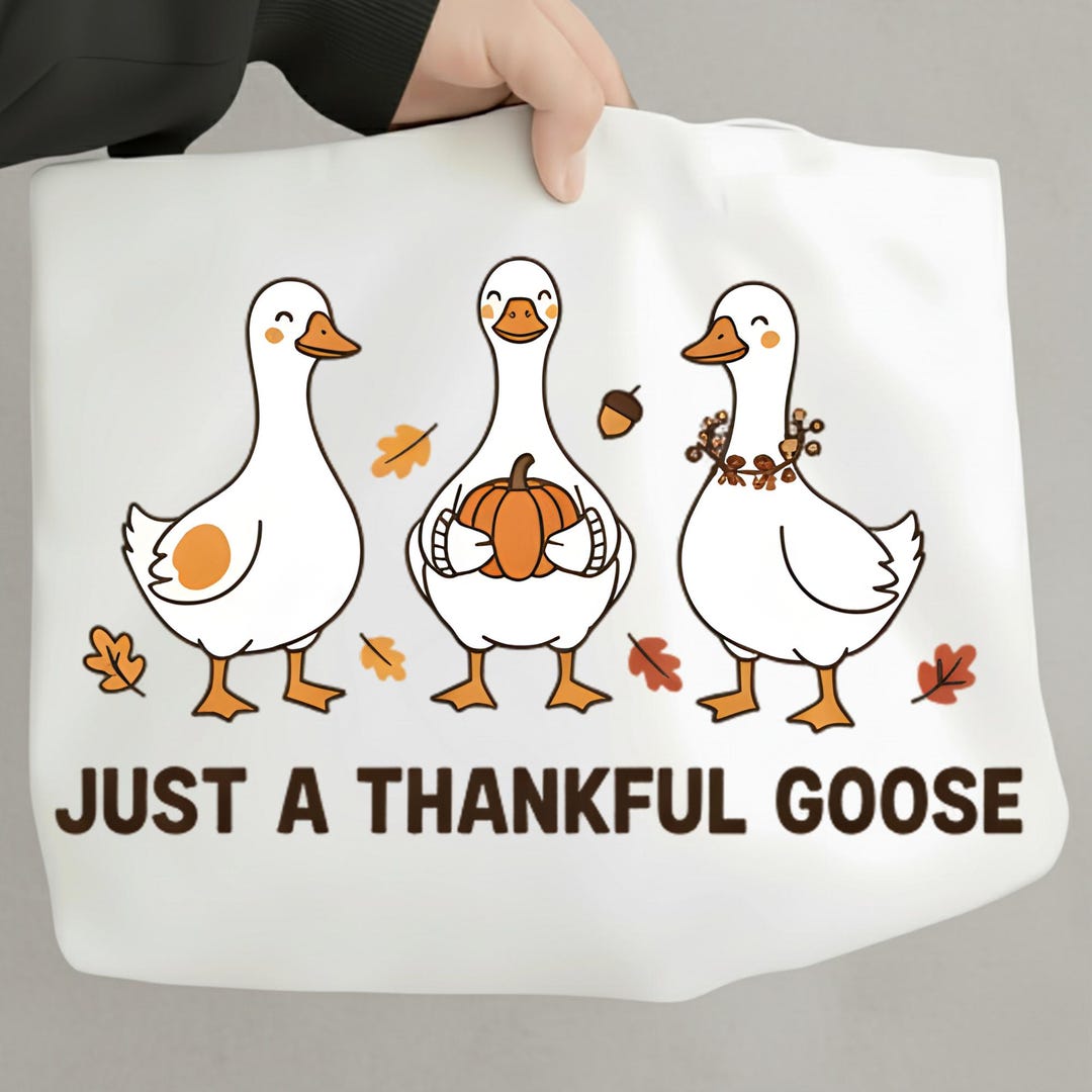 Just a Thankful Goose PNG, Funny Thanksgiving Goose Sublimation, Cute ...