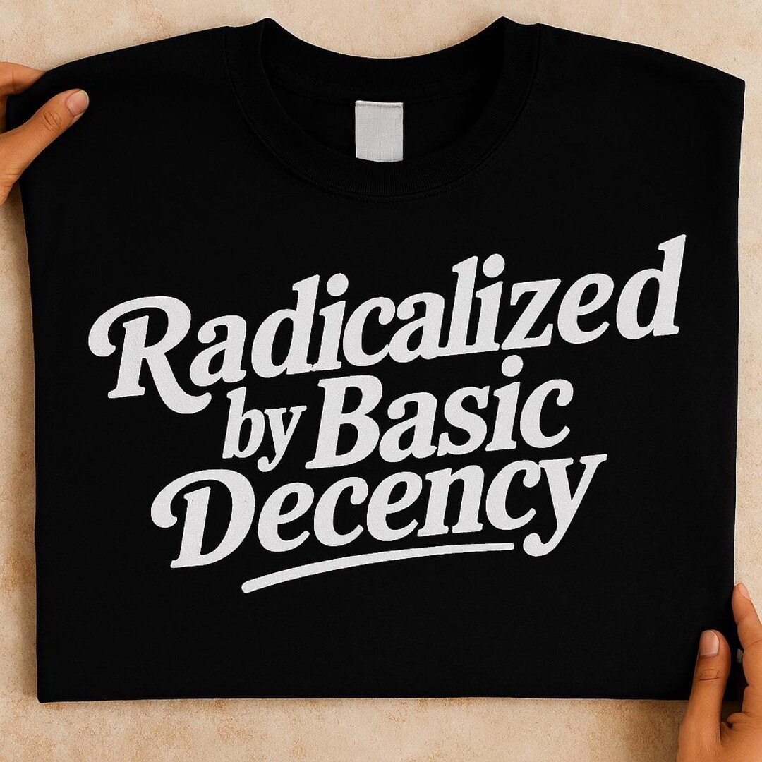 Radicalized by Basic Decency PNG, Funny Social Democracy Design ...