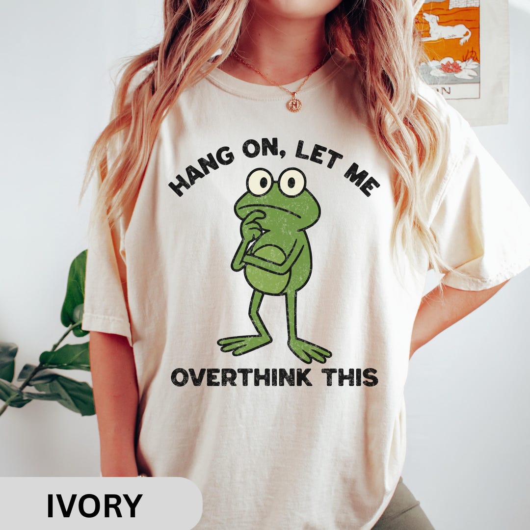Comfort Colors® Funny Frog Meme T-shirt: Overthinker Sarcastic Gift - Etsy