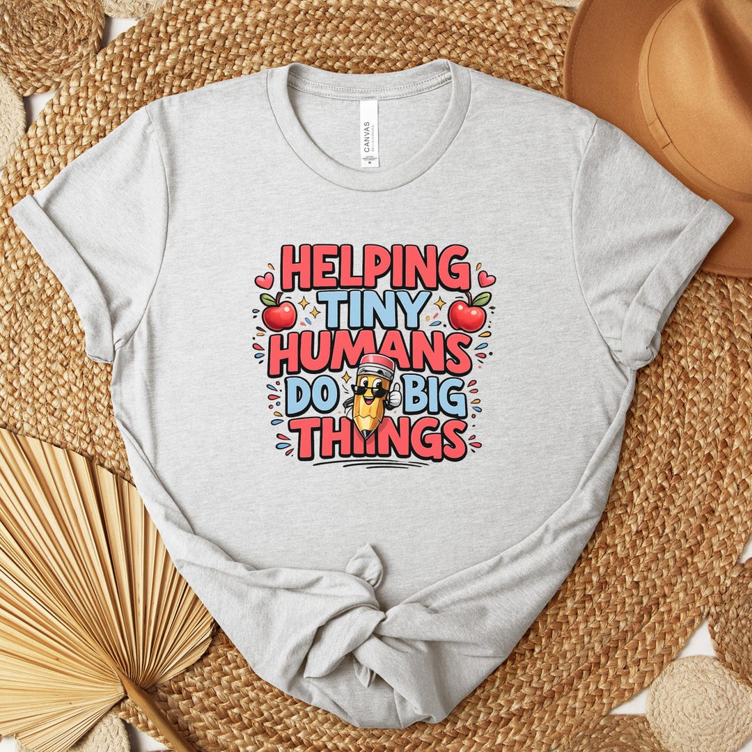 Helping Tiny Humans Do Big Things T-shirt, Cute Teacher Shirt, Teacher ...