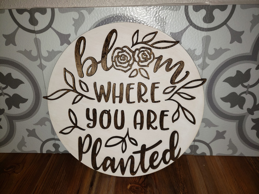 Bloom Where You Are Planted Sign - Etsy