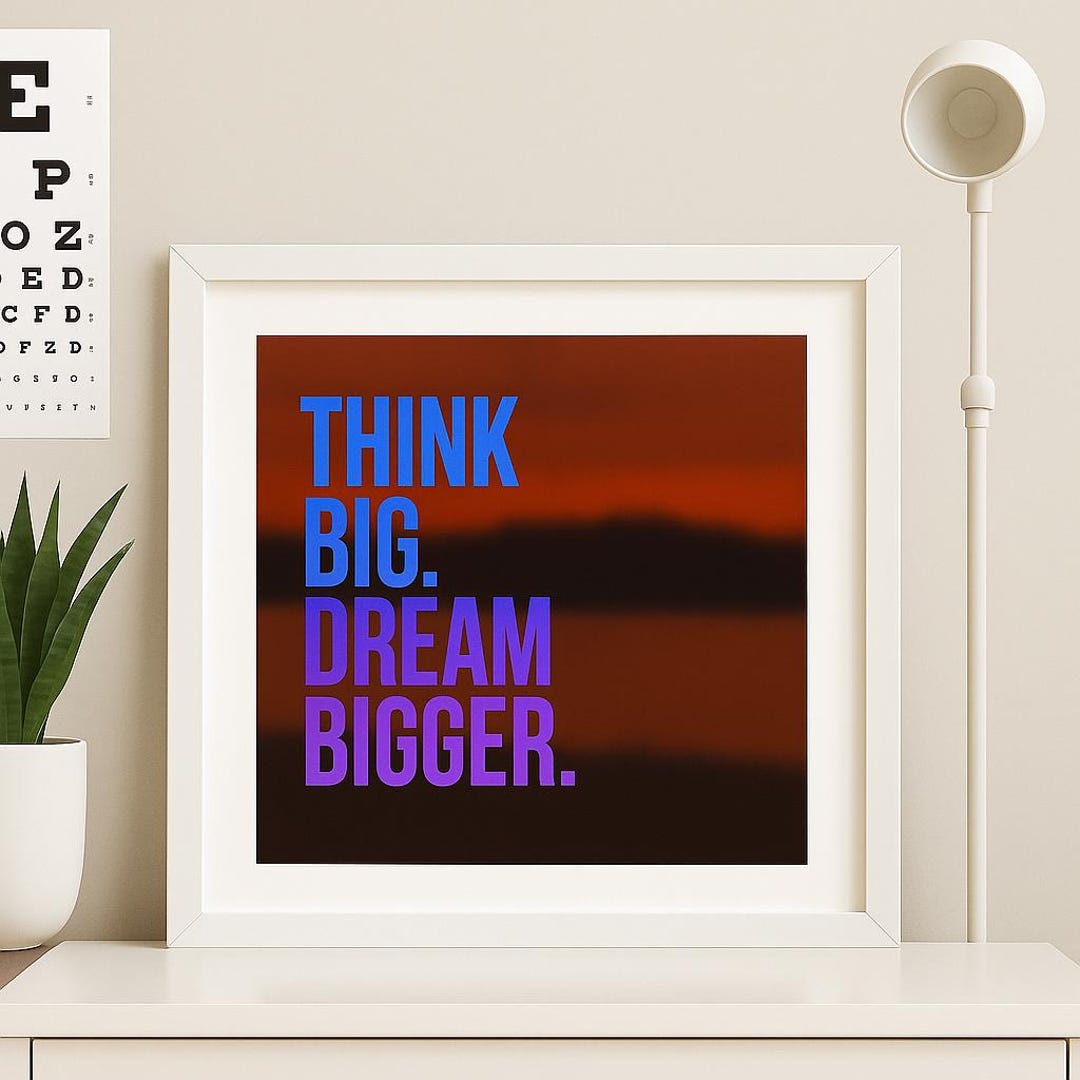 Think Big, Dream Bigger – Motivational Wall Art” - Etsy