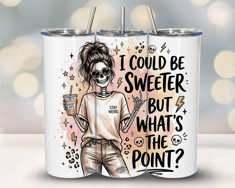 Funny Tumbler Wrap PNG, Sarcastic Skeleton Quote Design, Funny Quote ...