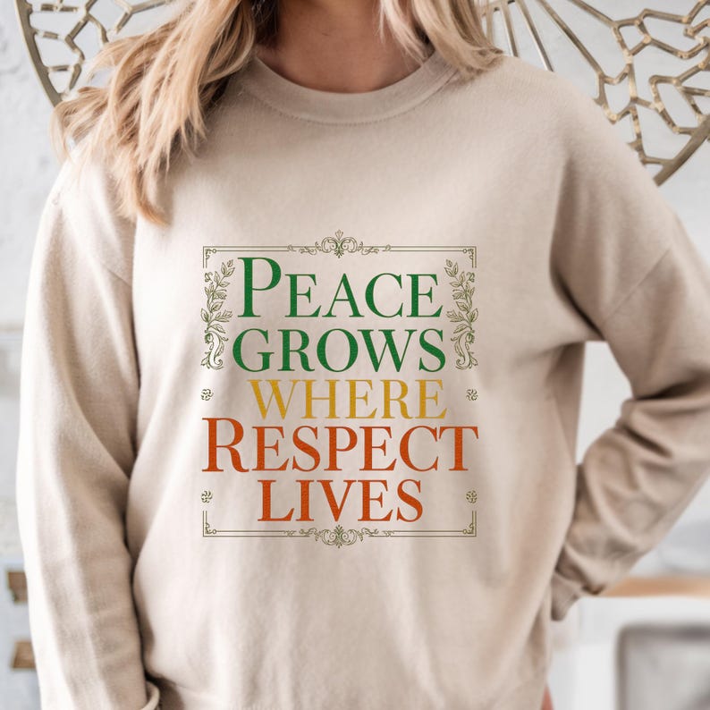 Peace Grows Where Respect Lives Graphic Tee, Eco Style Clothing ...