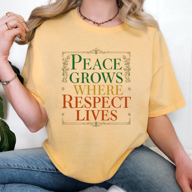 Peace Grows Where Respect Lives Graphic Tee, Eco Style Clothing ...