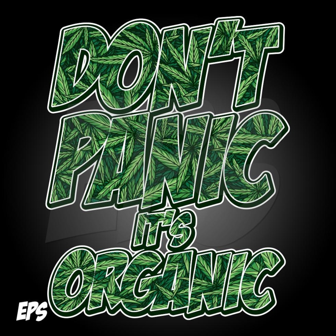 Don't Panic It's Organic – Cannabis Leaf Vector Design (EPS/AI) – High-res Digital Download for ...