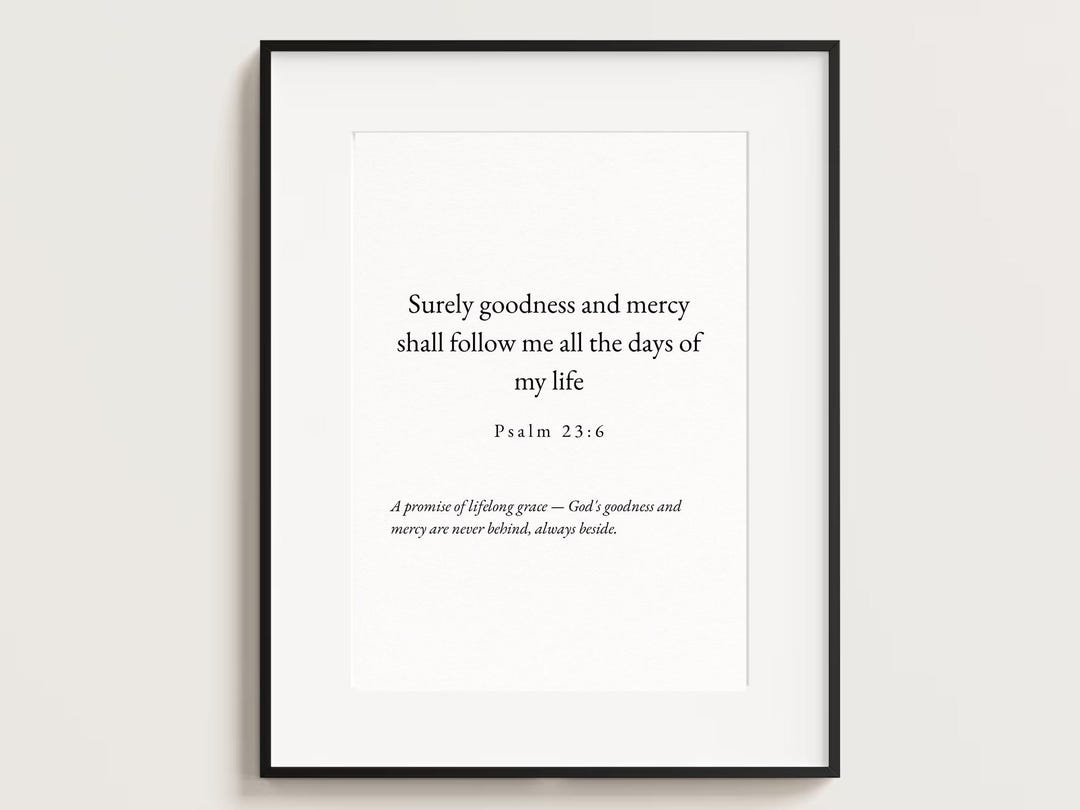 Psalm 23:6 – “surely Goodness and Mercy Shall Follow Me All the Days of ...