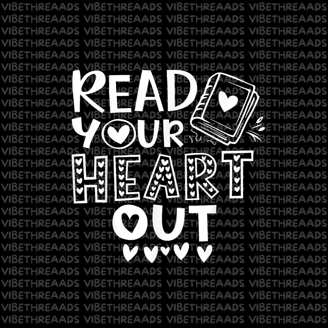 Read Your Heart Out PNG, Cute Book Lover Shirt for Teachers Women ...