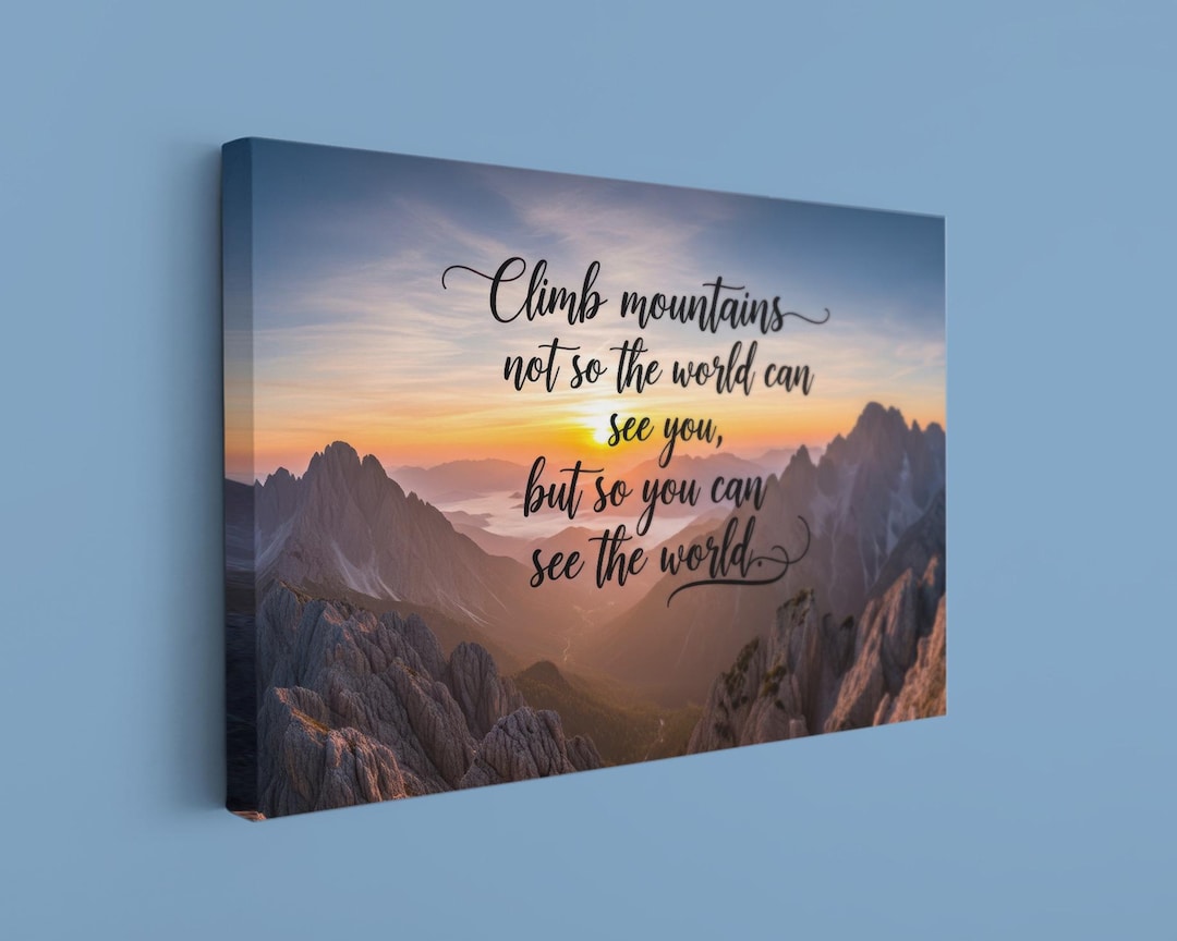 Climb Mountains Quote Canvas, Motivational Wall Art, Nature Landscape ...
