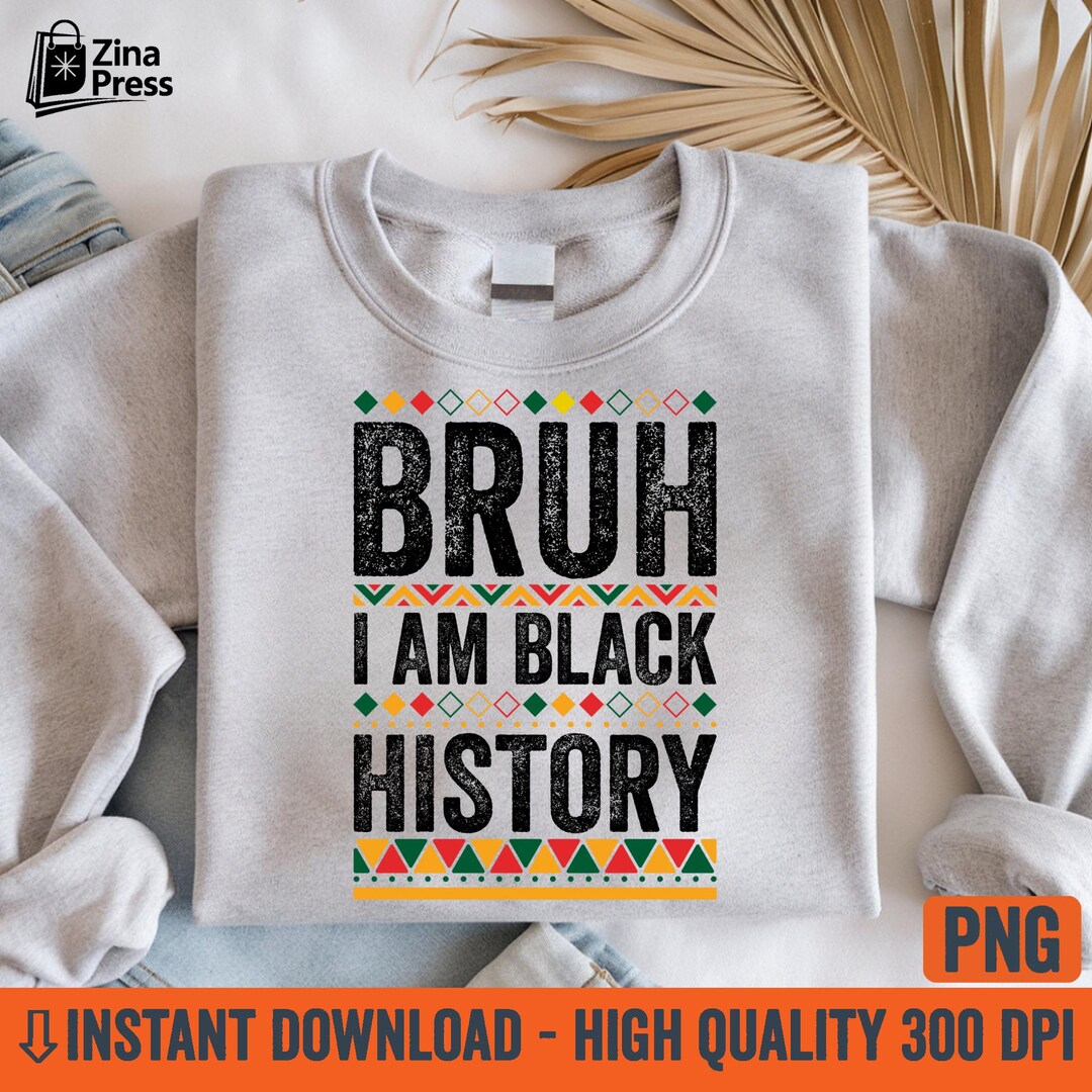 Black History Month PNG | Bruh I Am Black History PNG | African ...