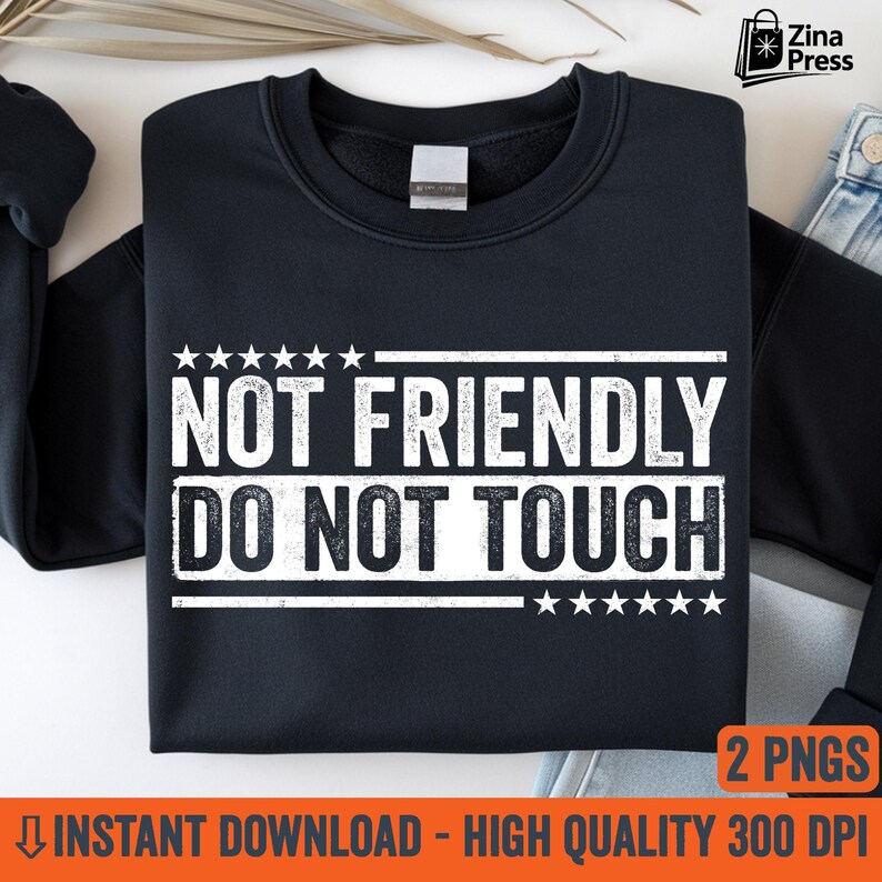 Not Friendly Do Not Touch PNG – Funny Sarcastic Quote – Vintage Digital ...
