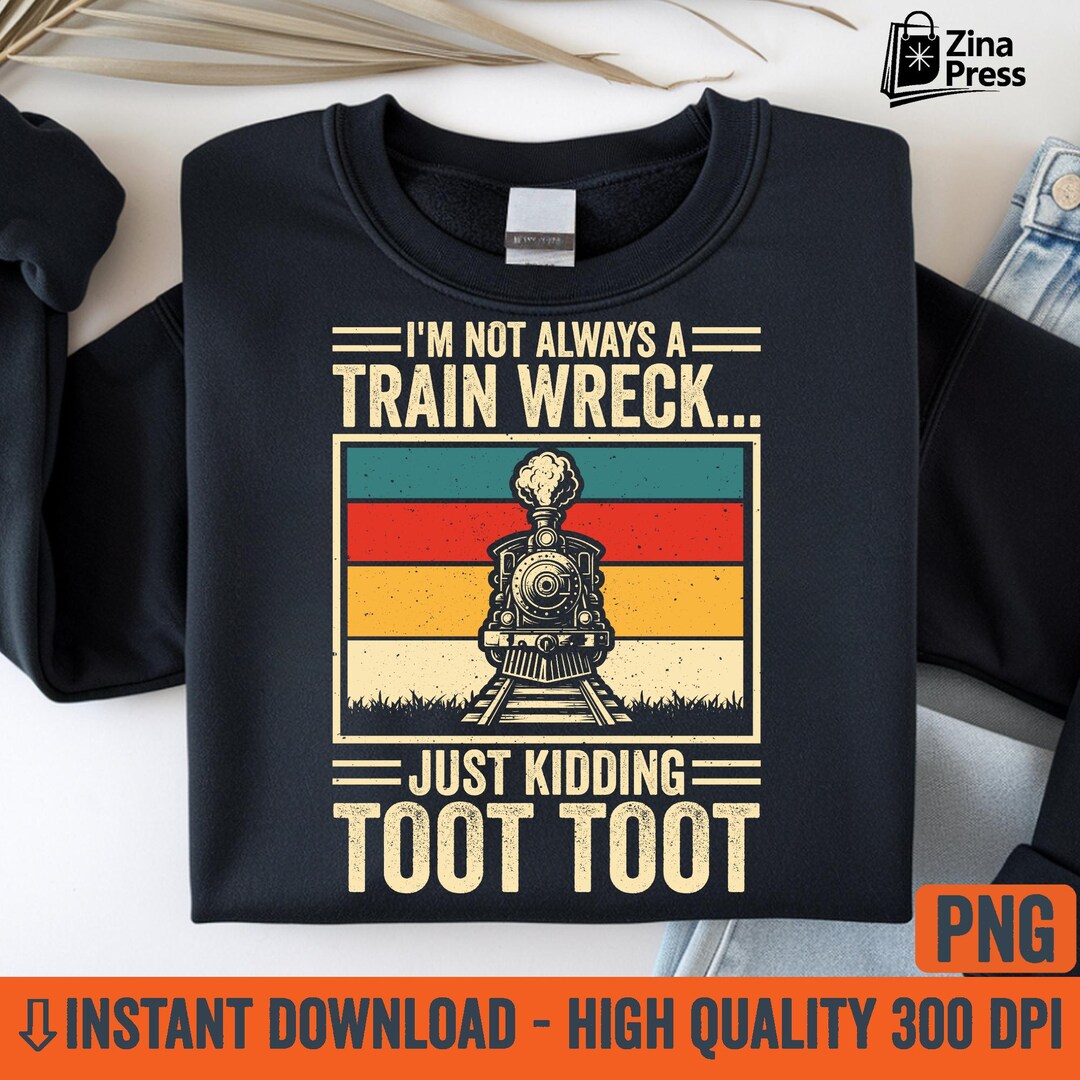 Funny Train Wreck PNG | Just Kidding Toot Toot Retro Train PNG ...
