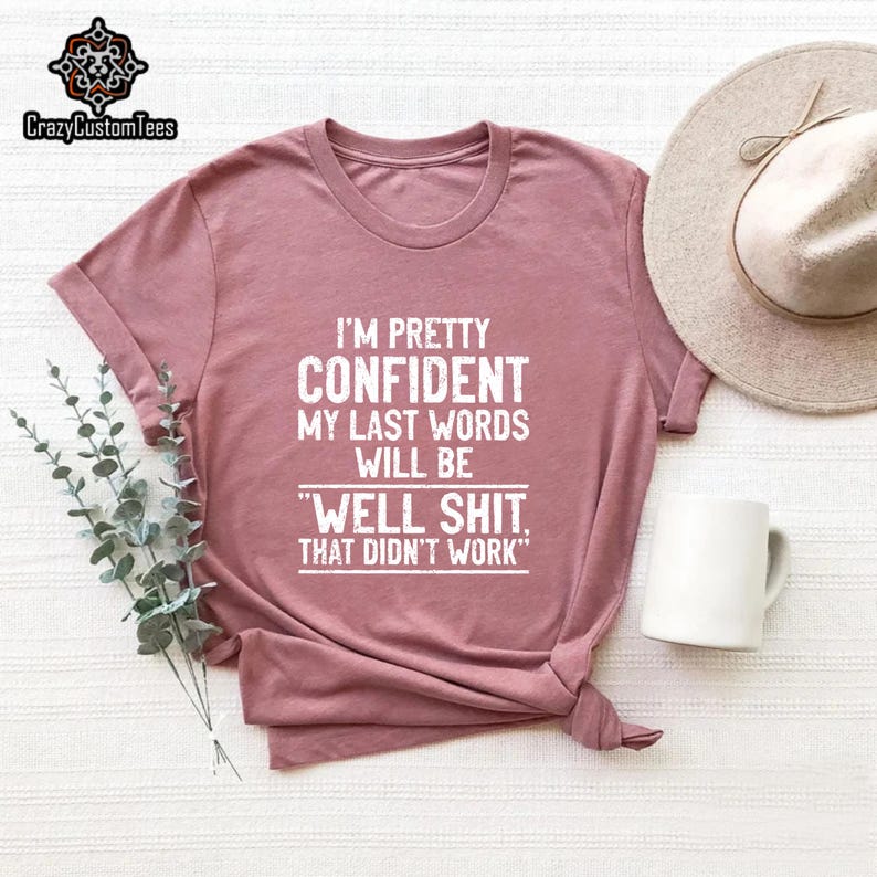 Funny Last Words T-shirt, Sarcastic Humor Tee - Etsy