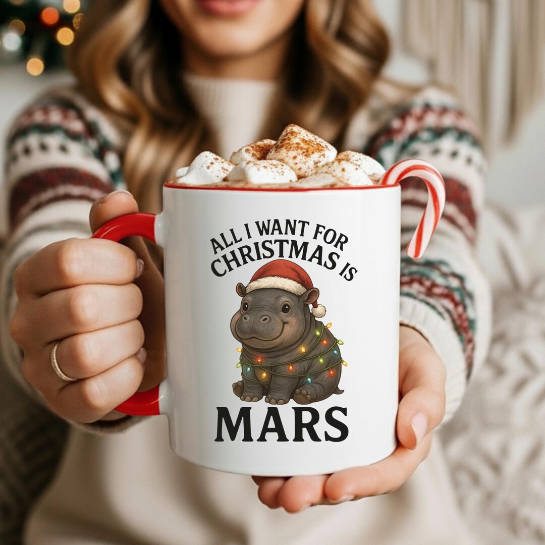 All I Want for Christmas is Mars Mug, Christmas Hippo Coffee Mug, Baby ...