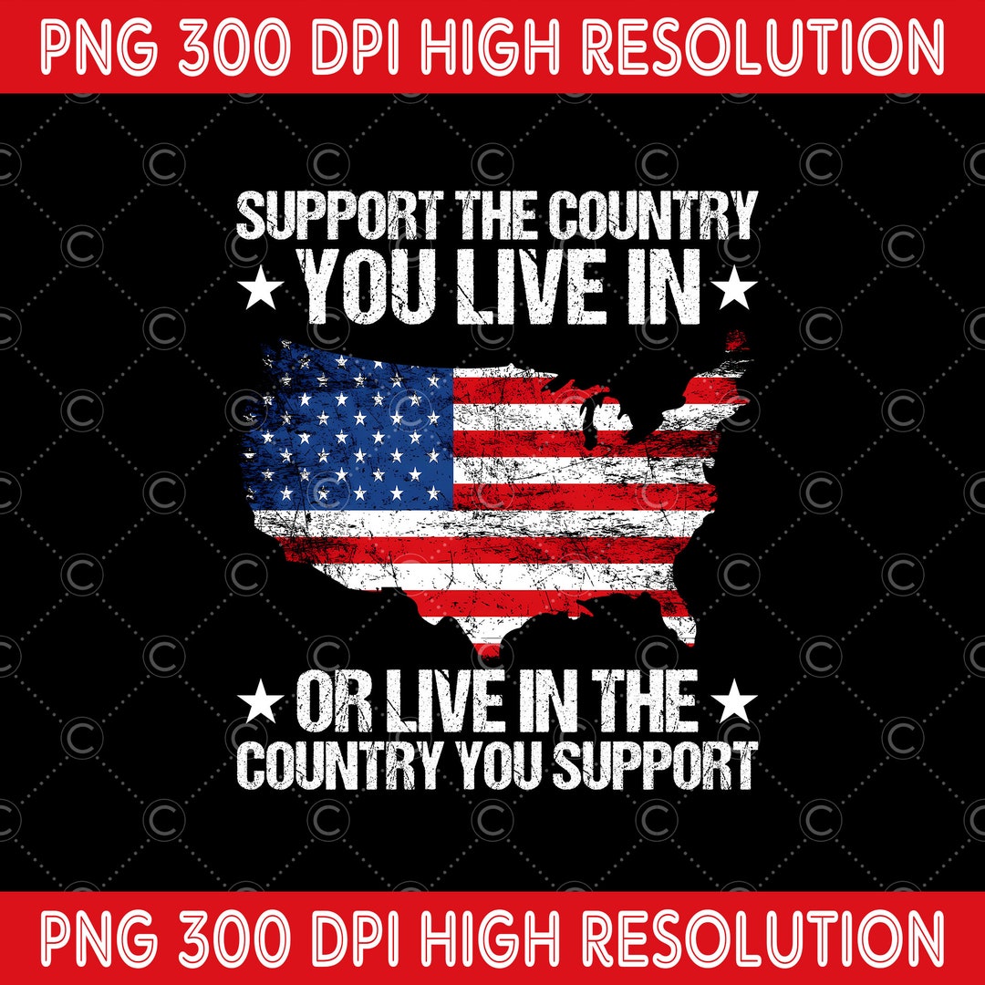 Support the Country You Live in PNG, 4th of July Digital Download ...