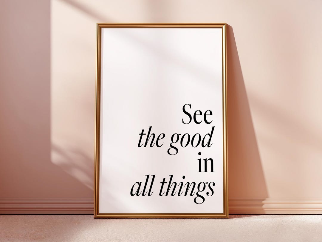 Inspirational Quote Print | See the Good in All Things | Home Office ...