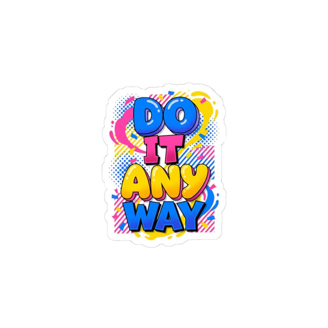 Do It Anyway Sticker | Maximalist Typography, Bold Stacked Type Kiss ...