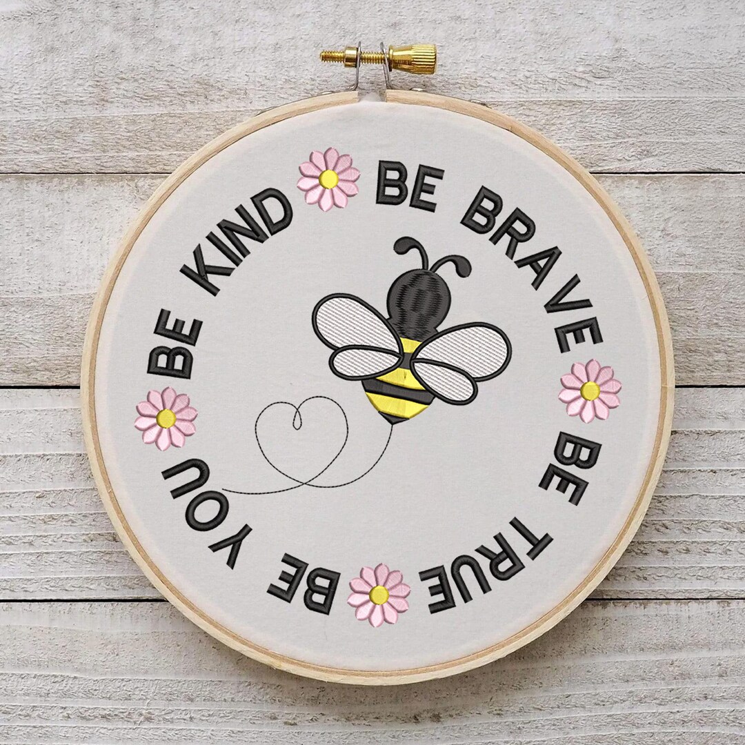 Bee Embroidery Design, Be Kind, Brave, True, Quote Bee Machine ...
