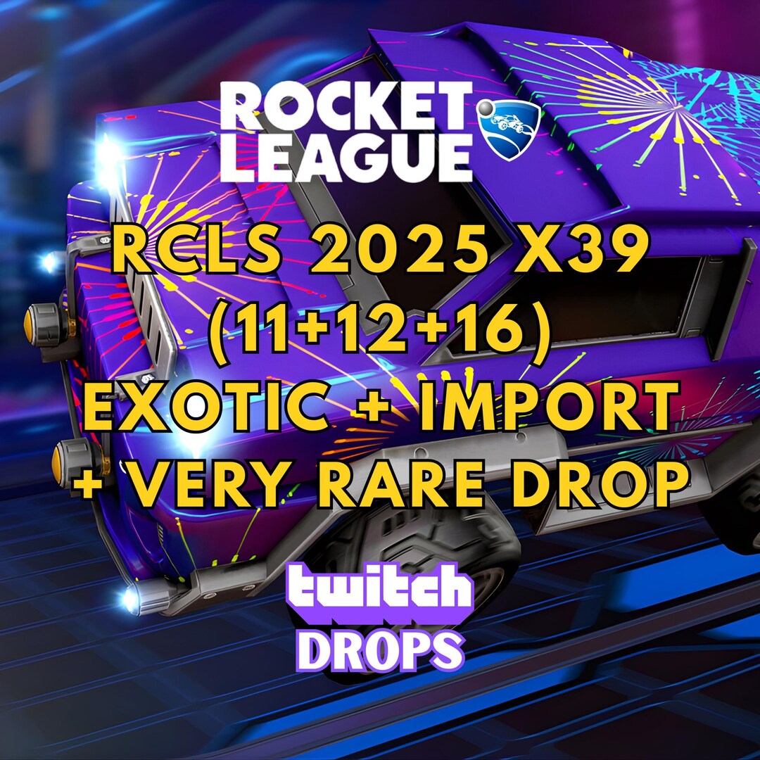 Rocket League Twitch Drops | RCLS 2025 Exotic, Import, Very Rare ...