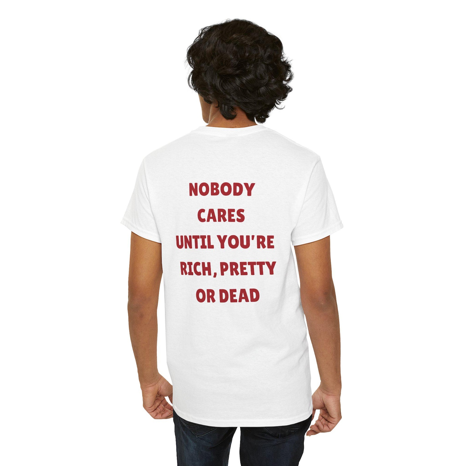 Nobody Cares Until You Re Rich Pretty or Dea T-shirt | Statement Tee - Etsy