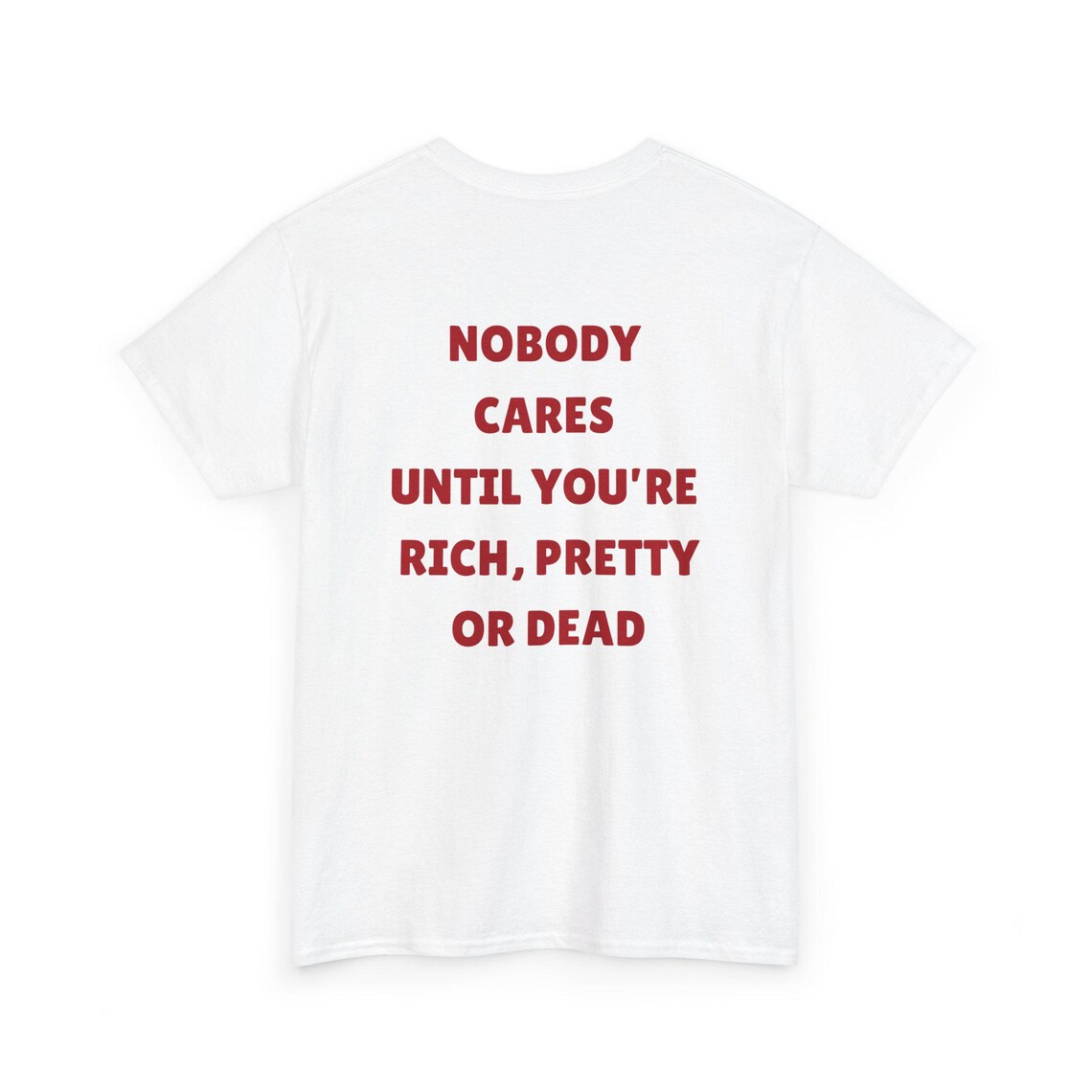 Nobody Cares Until You Re Rich Pretty or Dea T-shirt | Statement Tee - Etsy