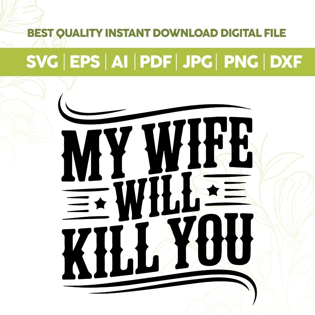 My Wife Will Kill You SVG Png,funny Adult Sarcastic,bold Hat Patch ...