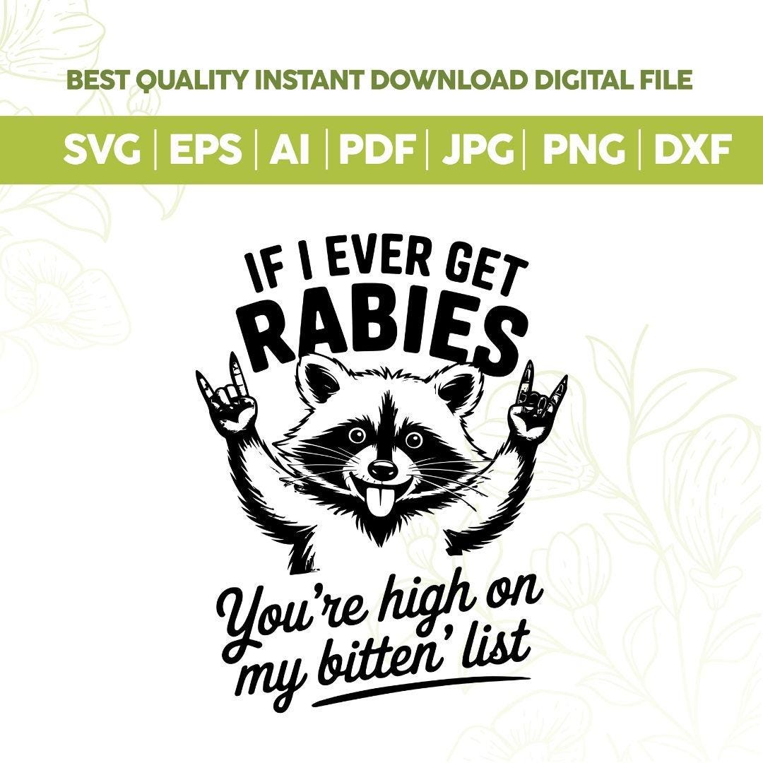 If I Ever Get Rabies You're High on My Bitin' List Svg,funny Raccoon ...