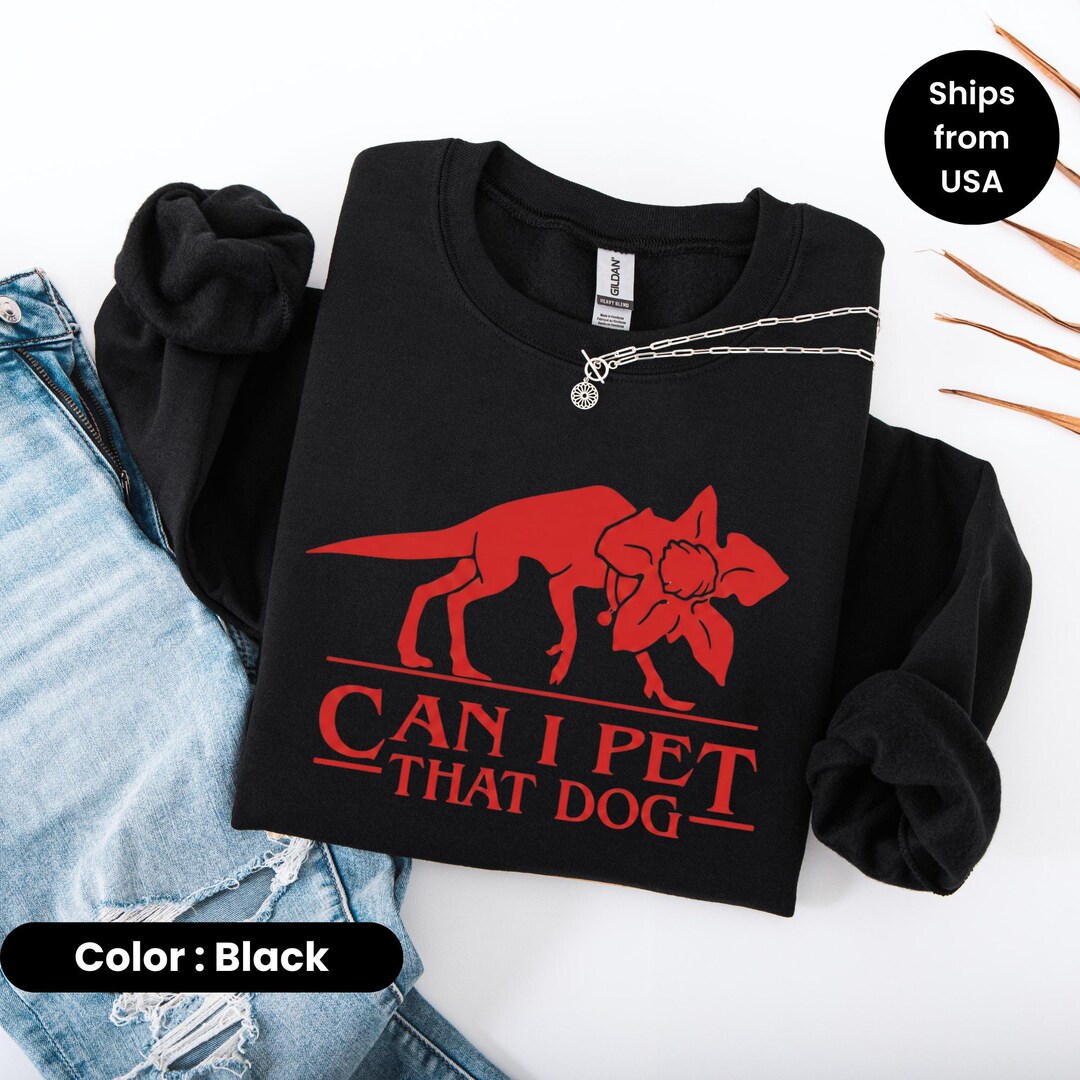 Can I Pet That Dog Swatshirt Funny Monster Graphic Sweatshirt, Funny ...