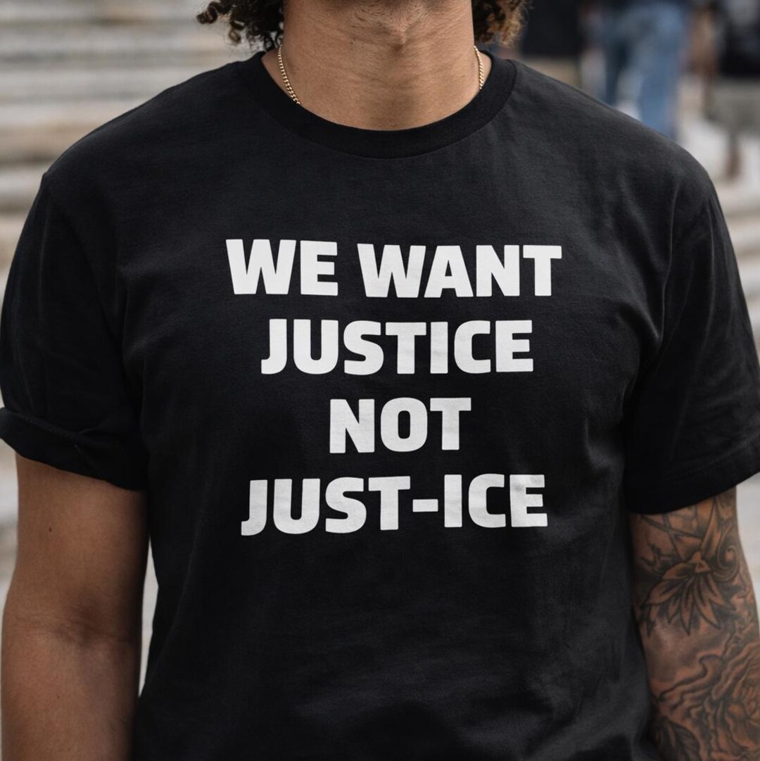 We Want Justice Not Just-ice Shirt - Etsy