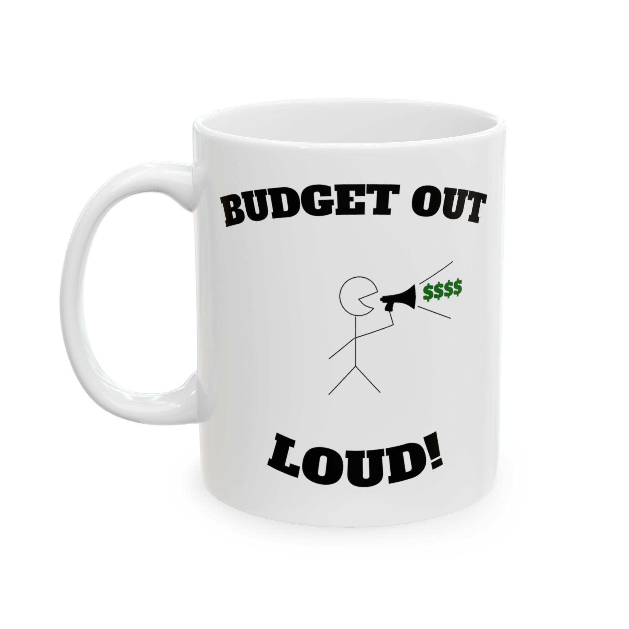 Budget Out Loud Ceramic Mug: Motivational Gift for Finance Lovers - Etsy