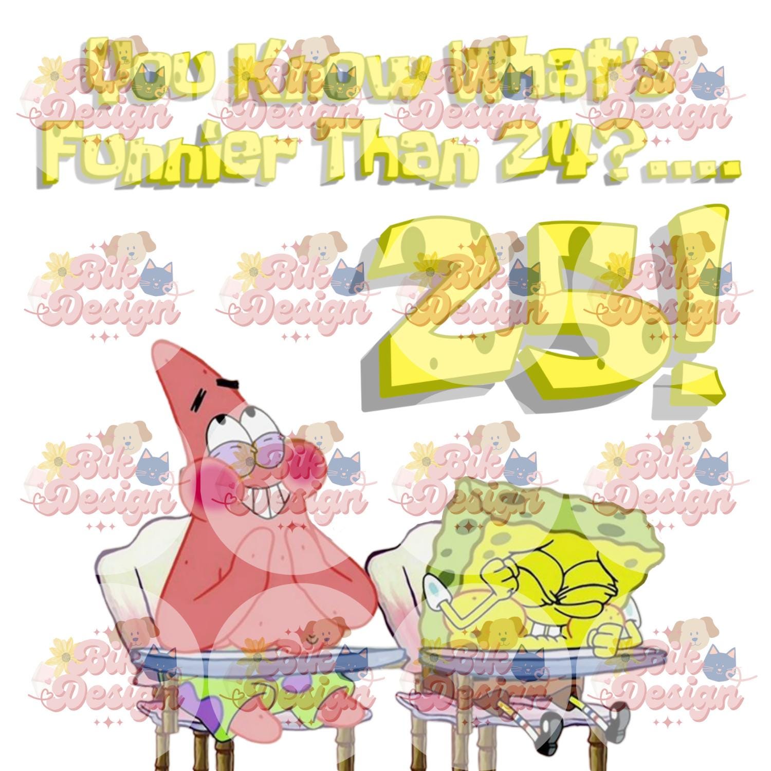 What's Funnier Than 24 - Includes Transparent Png and Floral Background ...