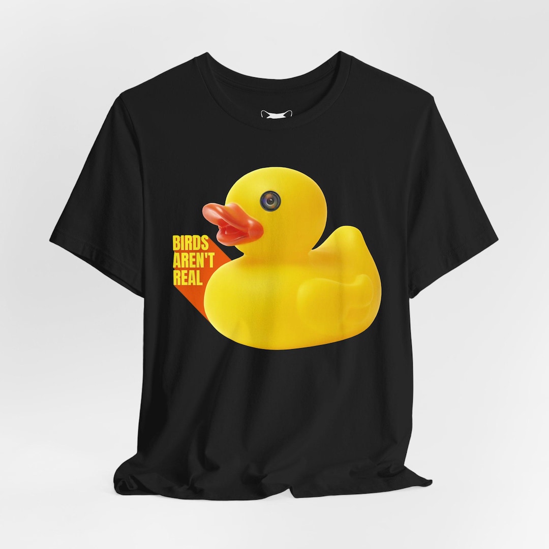 Birds Aren't Real Rubber Duck T-shirt, Conspiracy Humor Tee - Etsy