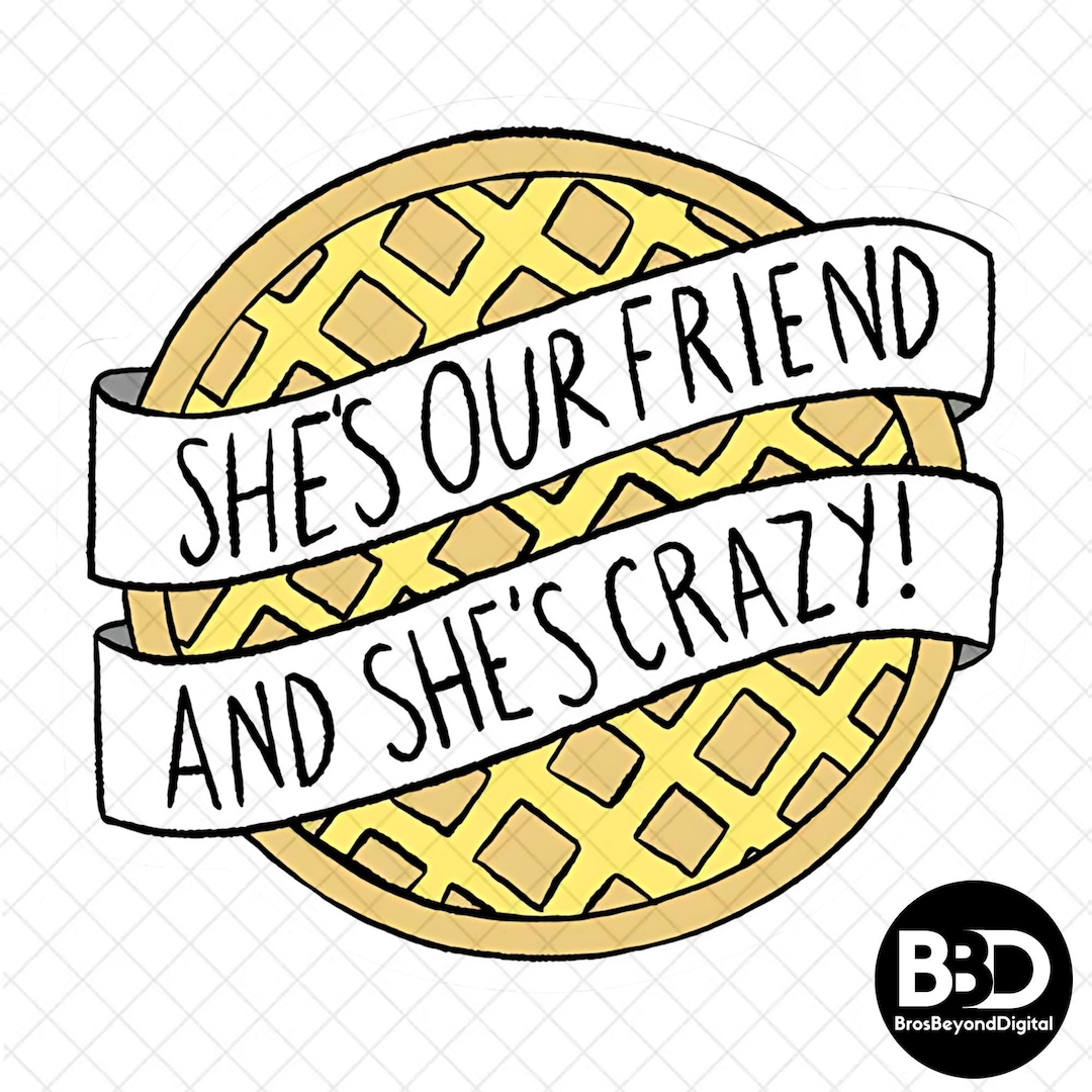 Stranger Things Waffle SVG PNG | "she's Our Friend & She's Crazy ...