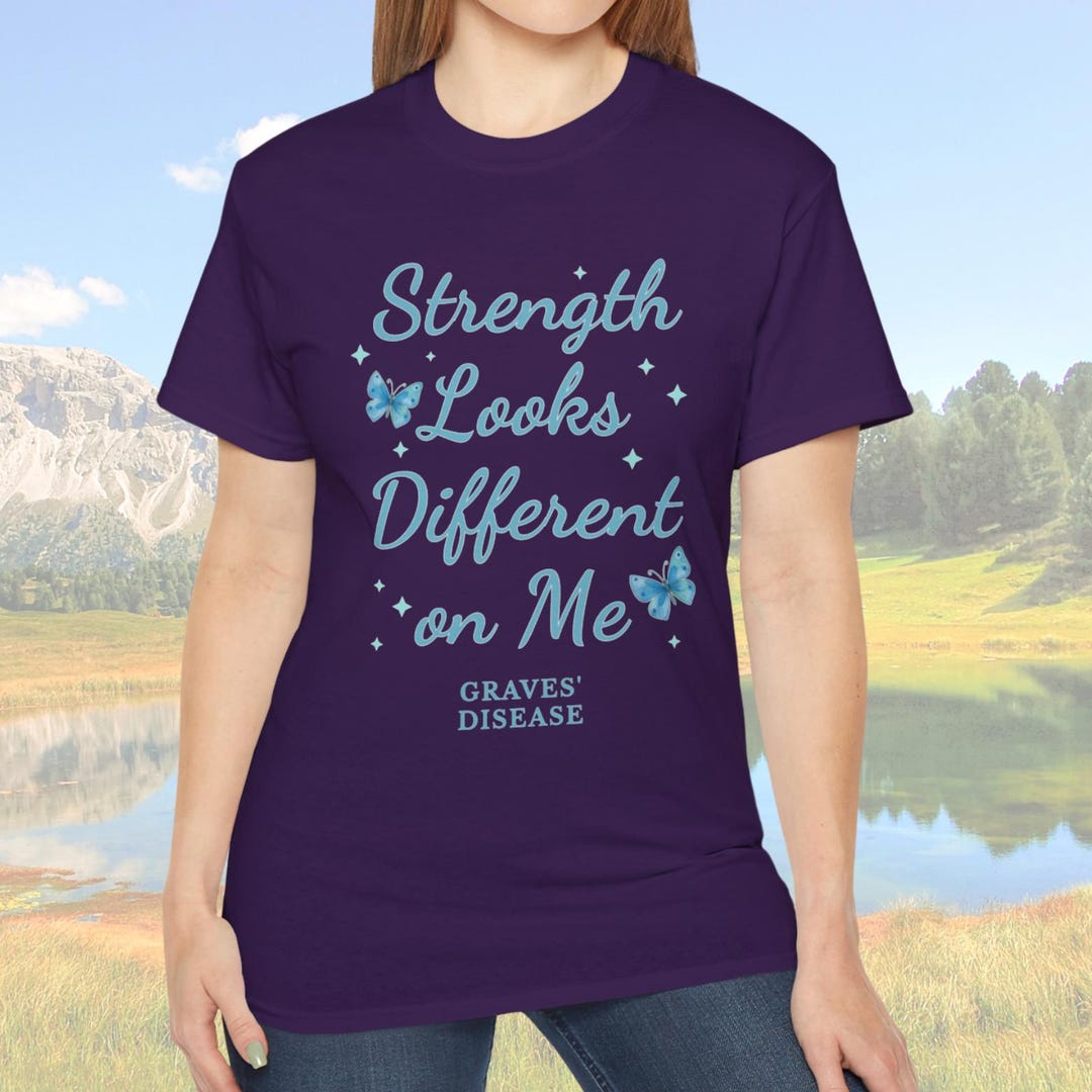 Strength Looks Different on Me – Graves’ Disease Awareness PNG ...