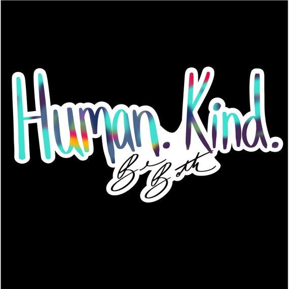 Human Kind Be Both Sticker Humankind Waterproof Sticker | Etsy