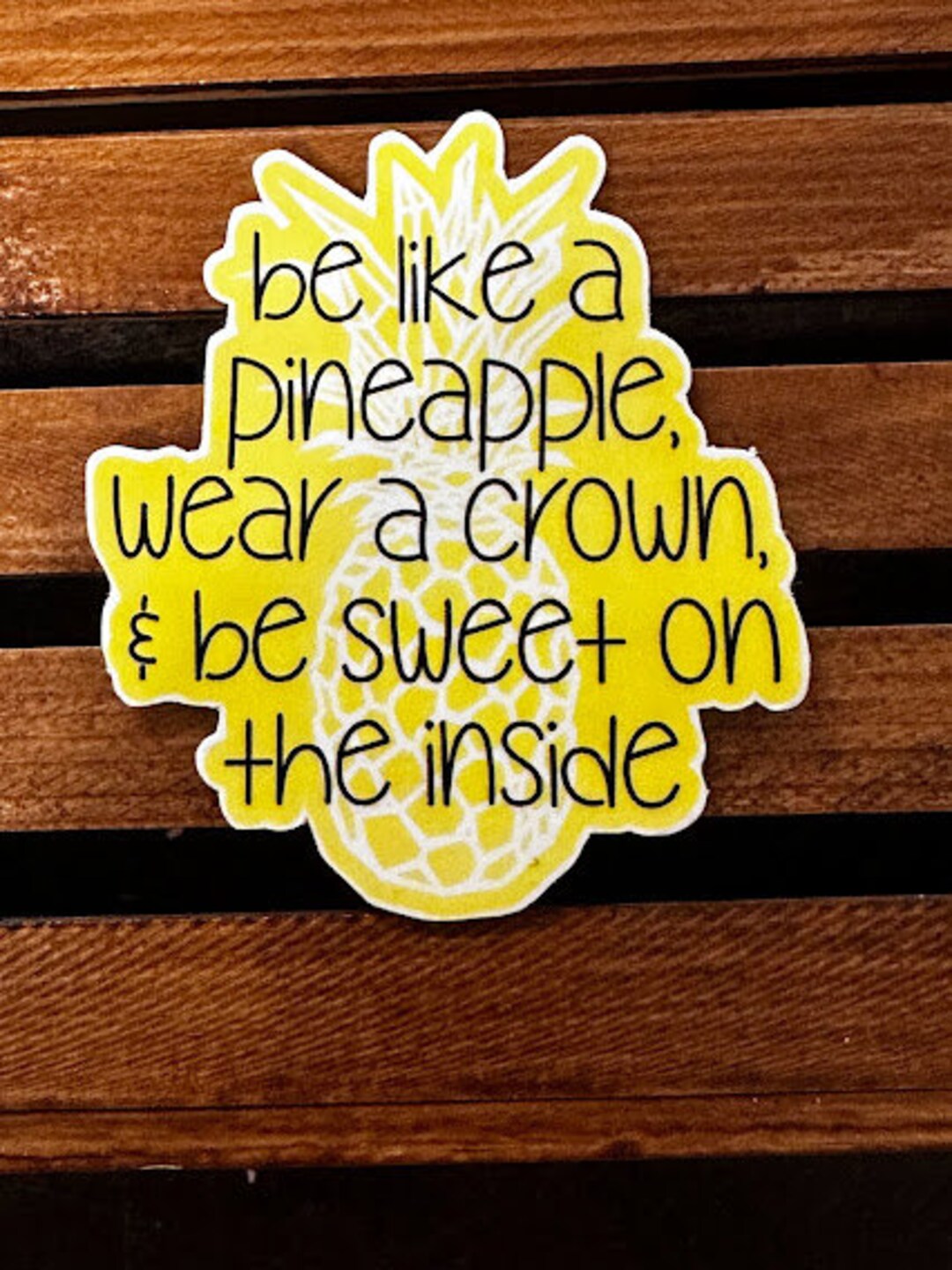 Be Like A Pineapple, Wear A Crown & Be Sweet on the Inside Waterproof ...