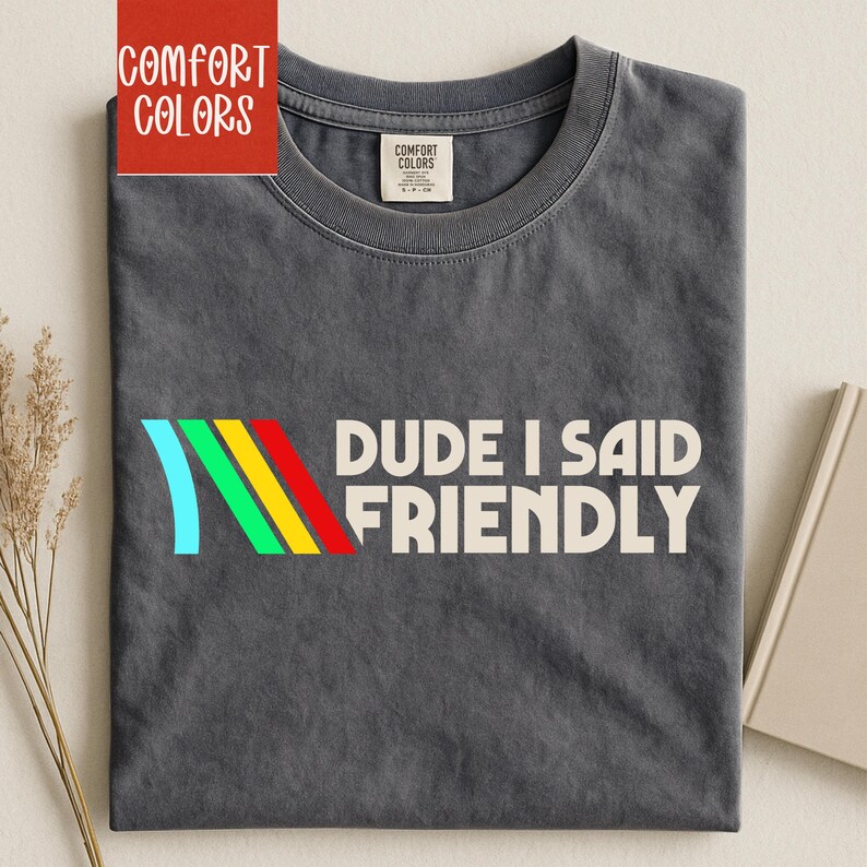 Arc Raiders Shirt Dude I Said Friendly Quotes Arc Survival Evolved ...