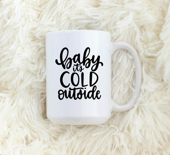Baby It's Cold Outside Coffee Mug Cute Winter 15oz Cup | Etsy