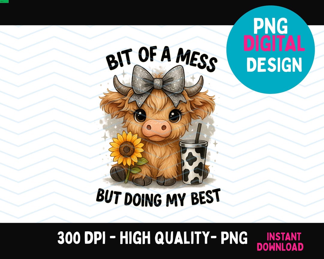 Bit of a Mess Png, Motivational Png, Sarcastic Png, Highland Cow Png ...