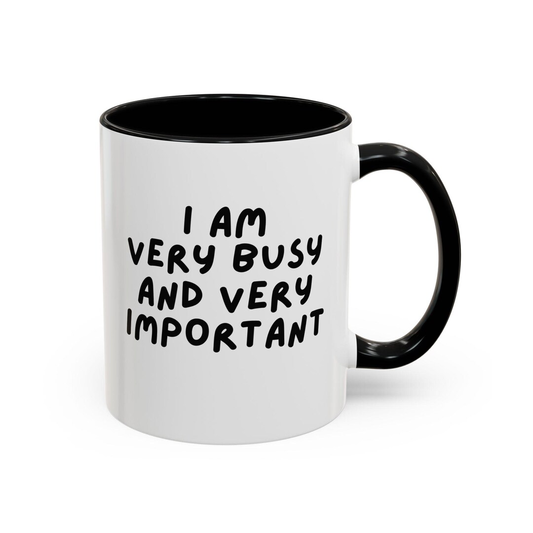 I Am Very Busy Funny Mug - Etsy