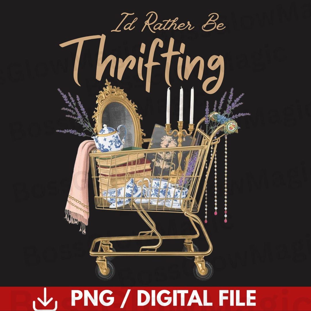 I’d Rather Be Thrifting PNG | Cute Thrift Cart Quote Design | Vintage ...