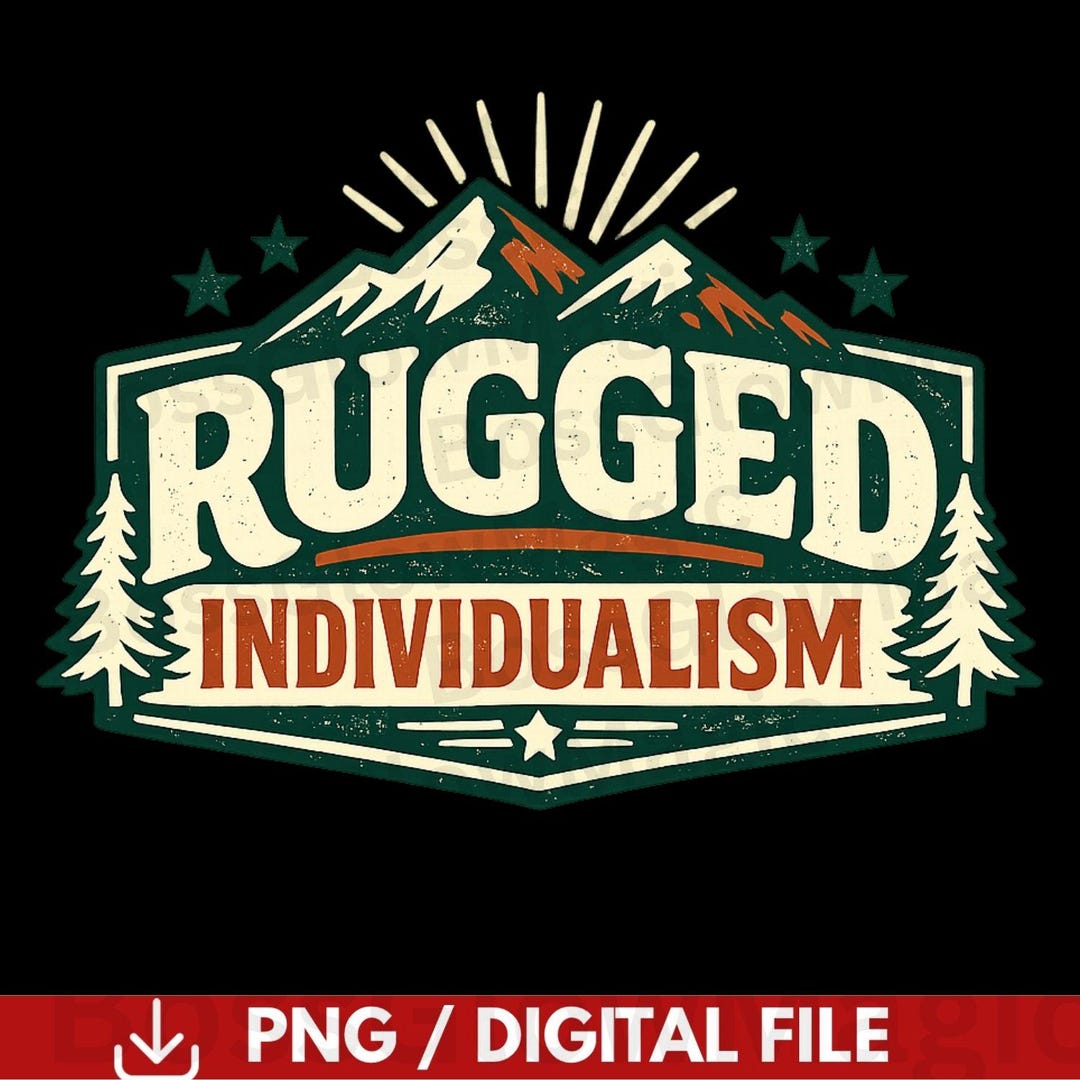 Rugged Individualism PNG Design | Vintage Mountain Outdoor Quote ...
